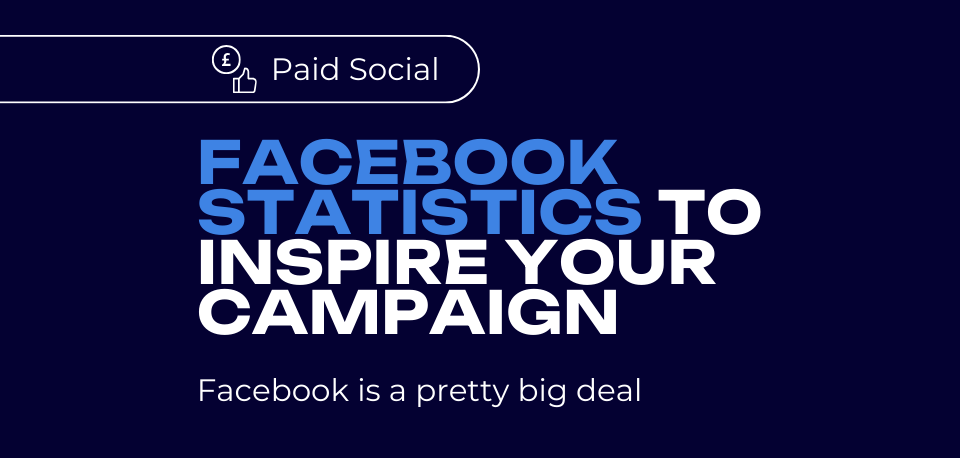 Amazing Facebook Statistics to Inspire Your Campaign - The Graygency