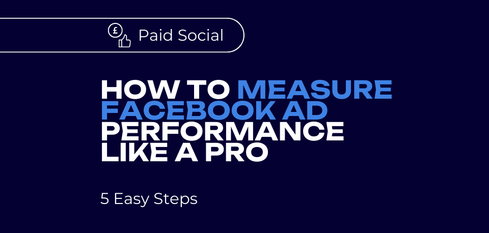 How To Measure Facebook Ad Performance Like A Pro - The Graygency